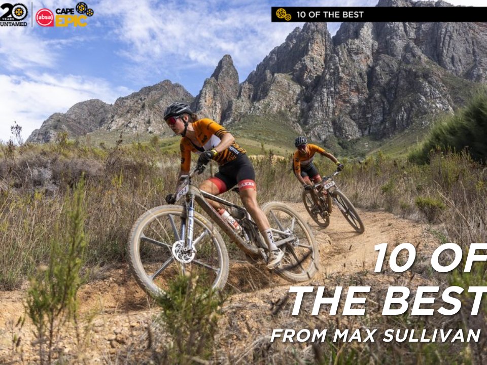 10 of the Best From Max Sullivan - 2024 Absa Cape Epic Chapter 4